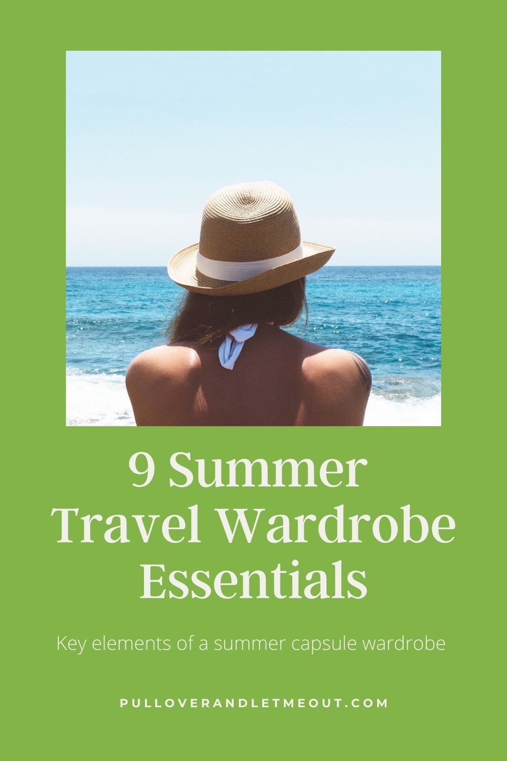 9 Summer Travel Wardrobe Essentials – PullOverAndLetMeOut.Com